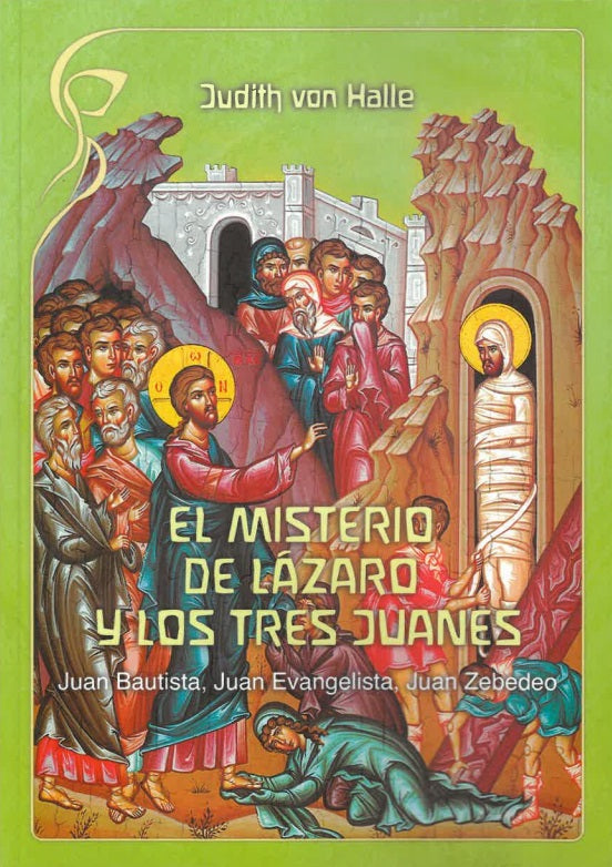 El misterio de Lázaro y los tres Juanes. Juan Bautista, Juan evangelis ...