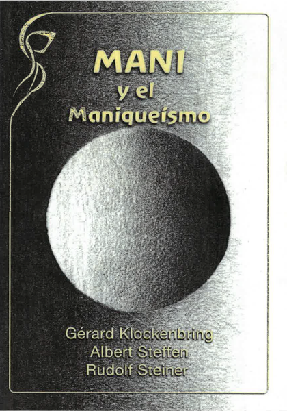 Mani y el Maniqueismo. - Editorial Rudolf Steiner